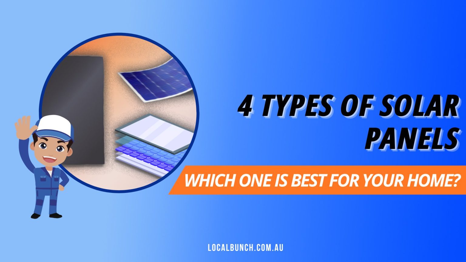 4 Types Of Solar Panels | Which One Is Best For Your Home?