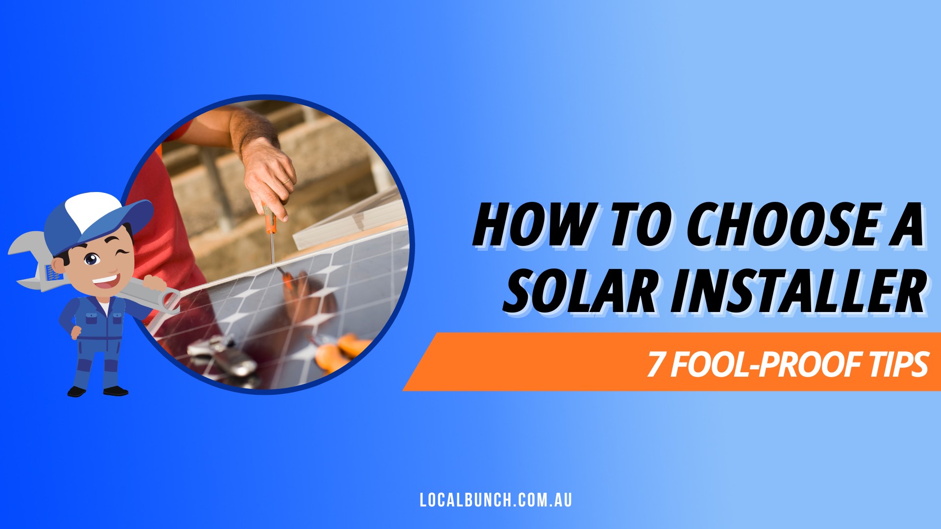 How To Choose A Solar Installer | 7 Fool-Proof Tips