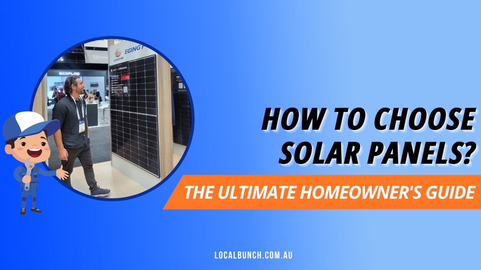 How To Choose Solar Panels | The Ultimate Homeowner's Guide