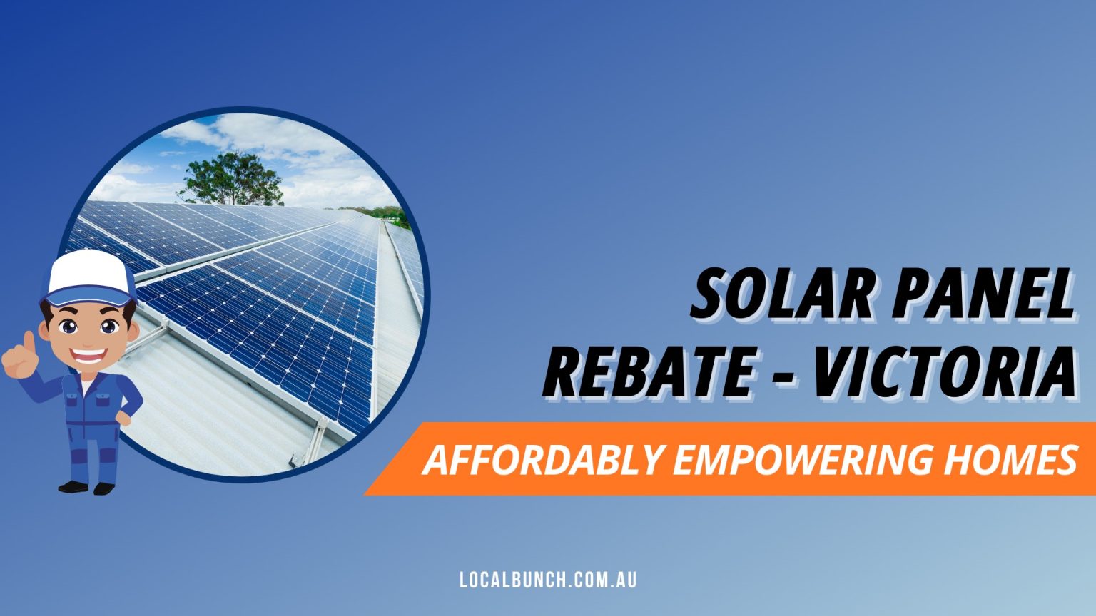 Solar Panel Rebate – Victoria | Affordably Empowering Homes