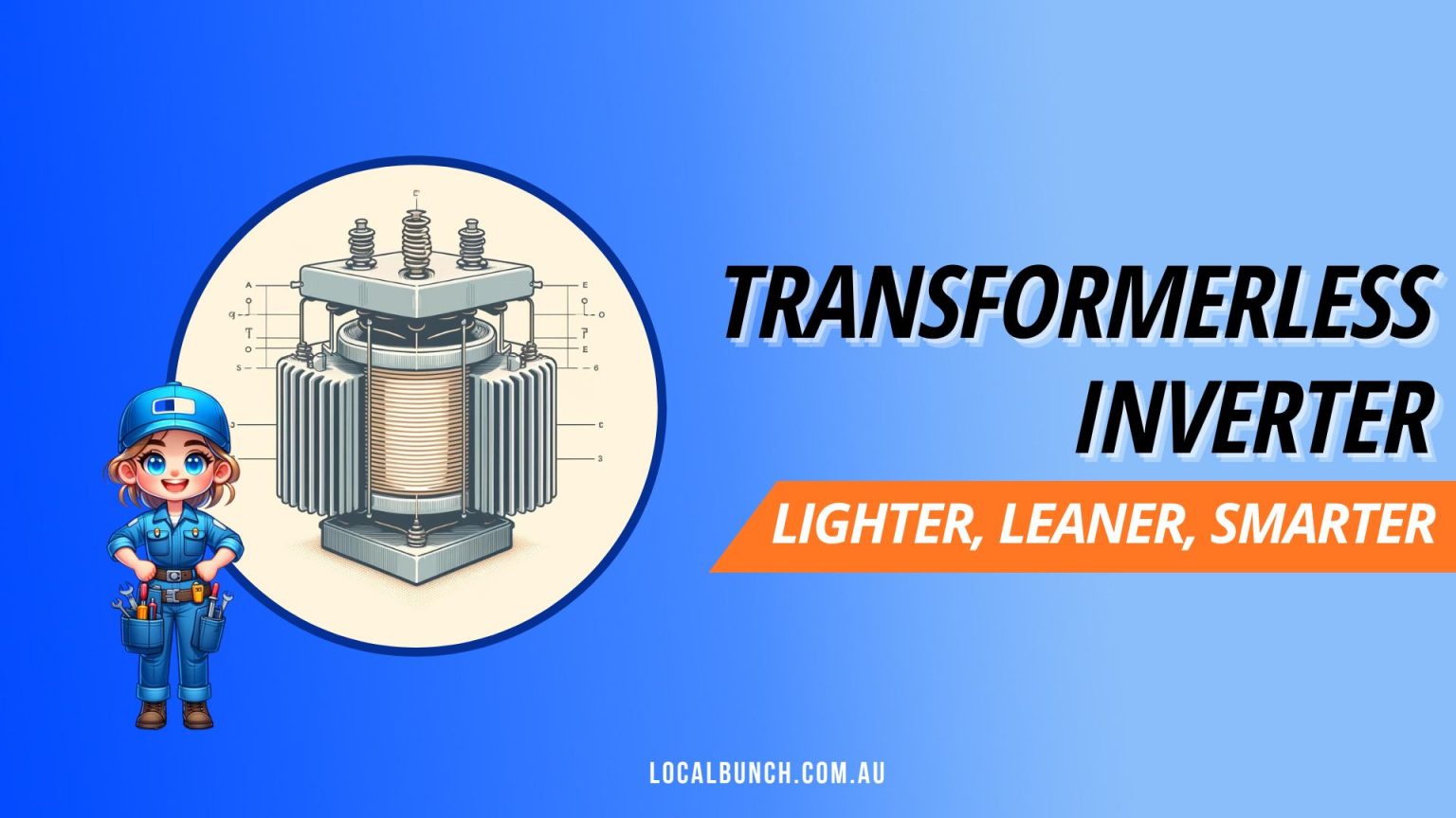 Transformerless Inverter: Lighter, Leaner, And Smarter