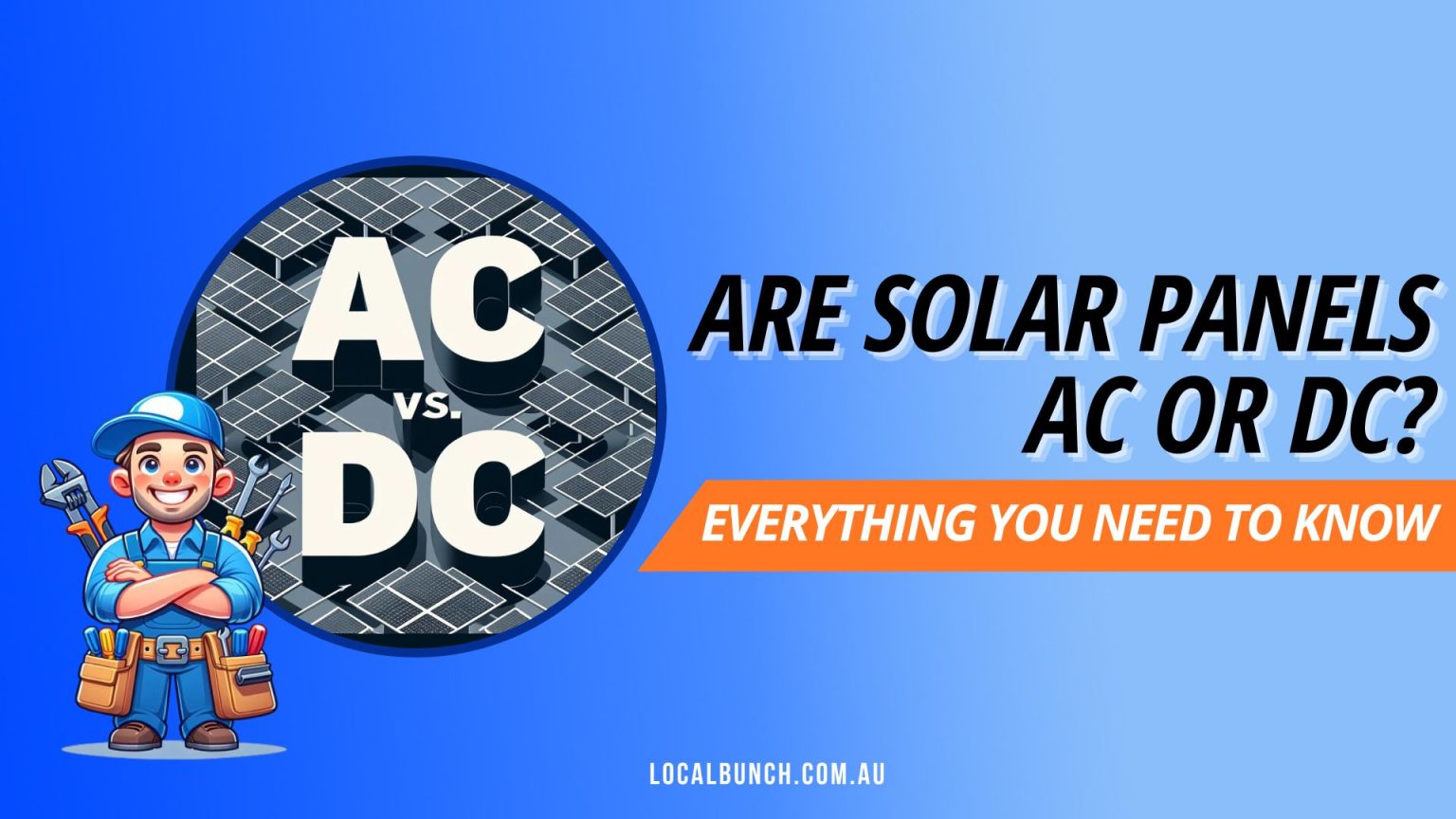 Are Solar Panels AC Or DC? | Everything You Need To Know